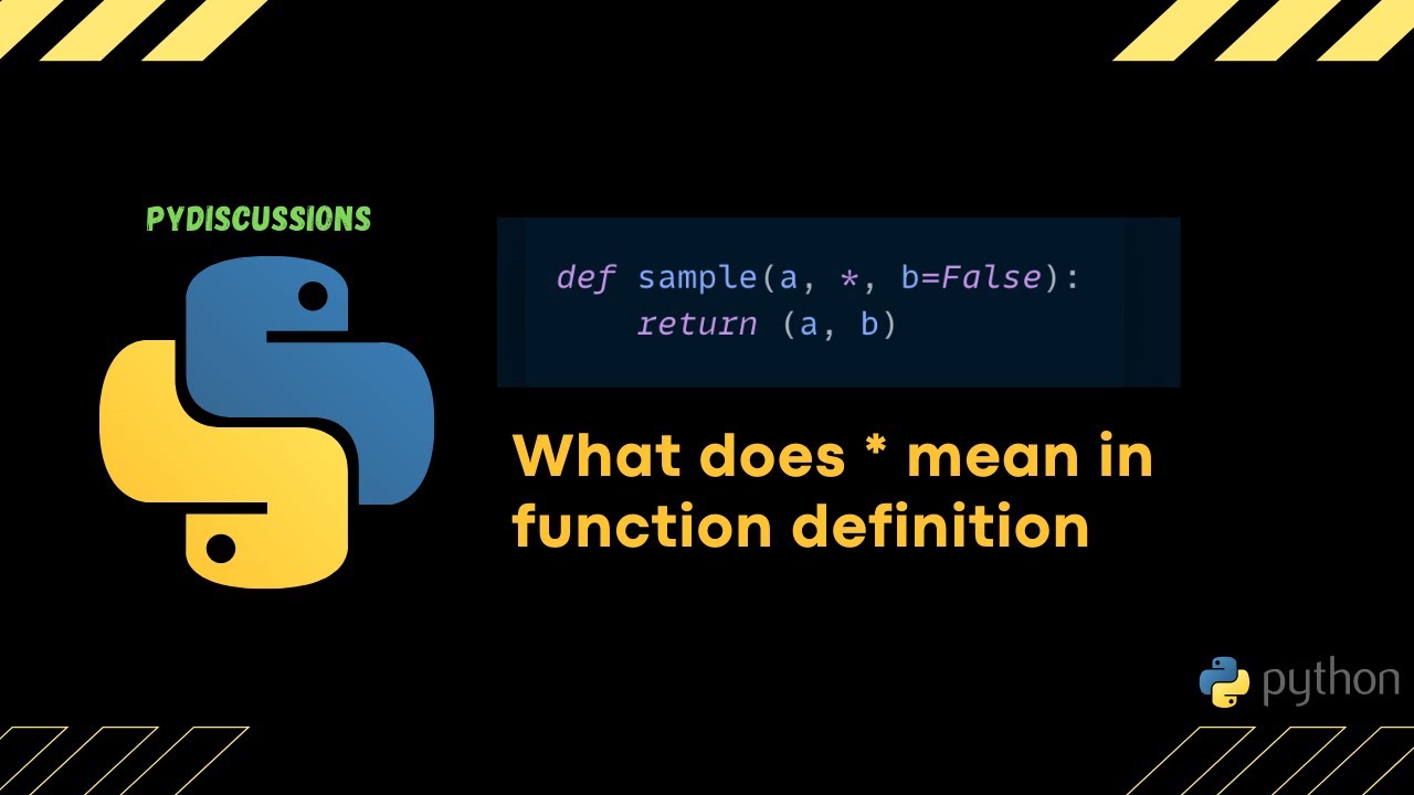 PyDiscussions - What does asterisk (*) mean in python function defintion.