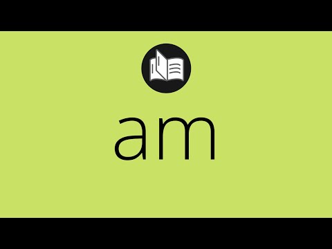 What AM means • Meaning of AM • What is the meaning of AM • am MEANING • am DEFINITION