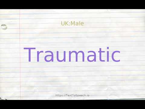 How to pronounce traumatic