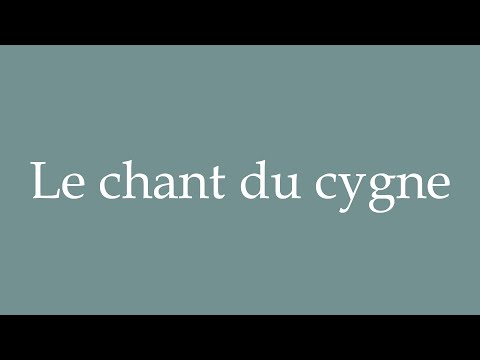 How to Pronounce ''Le chant du cygne'' (Swan song) Correctly in French