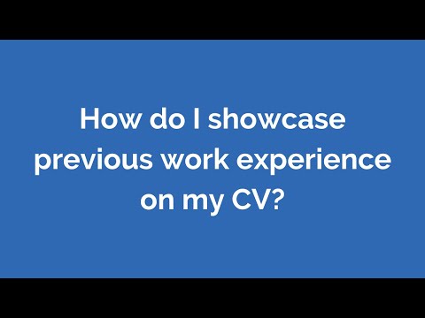 How do I showcase previous work experience on my CV?