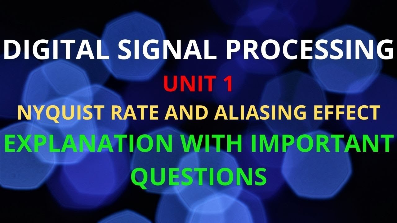 DIGITAL SIGNAL PROCESSING UNIT 1 NOTES NYQUIST RATE AND ALIASING EFFECT IMPORTANT QUESTIONS ANSWERS