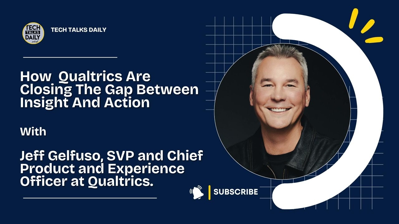 How Jeff Gelfuso And Qualtrics Are Closing The Gap Between Insight And Action
