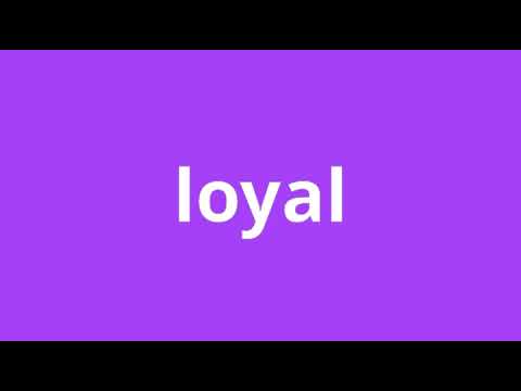 what is the meaning of loyal.