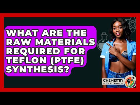 What Are The Raw Materials Required For Teflon (PTFE) Synthesis? - Chemistry For Everyone