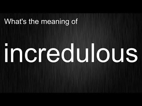 Unraveling The Enigma Of "incredulous": Master The Pronunciation and Meaning Of This Word!