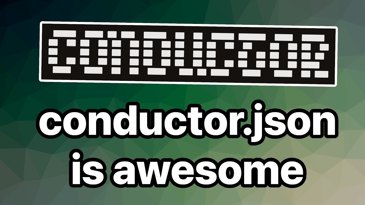 Why you want to use conductor.json
