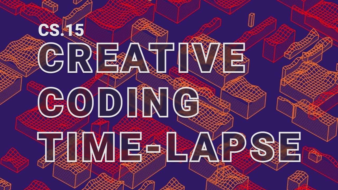 Creative Coding Time-lapse [CS15] - React JS & Three JS