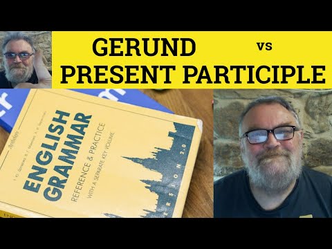 🔵 Gerund or Present Participle - The Difference - Gerunds are Nouns - Present Participles are Verbs