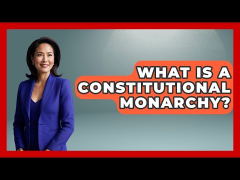 What Is A Constitutional Monarchy? - International Policy Zone