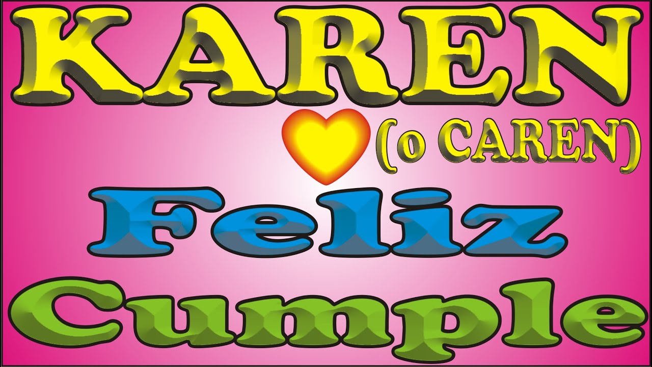 FELIZ CUMPLEAÑOS KAREN - FELIZ CUMPLE DEDICADO - MAÑANITAS