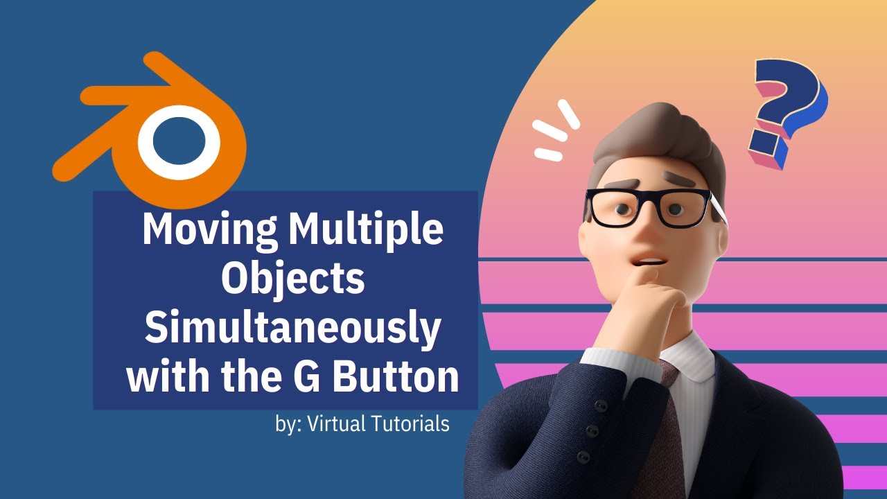 Mastering Blender: Moving Multiple Objects Simultaneously with the G Button