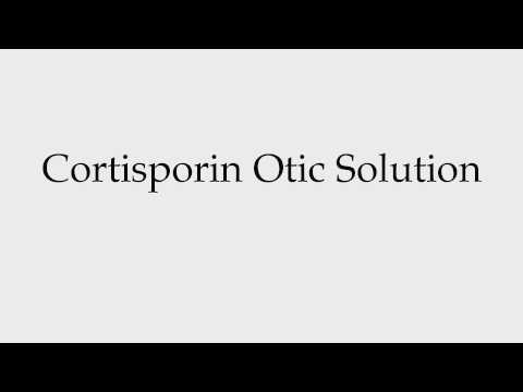 How to Pronounce Cortisporin Otic Solution