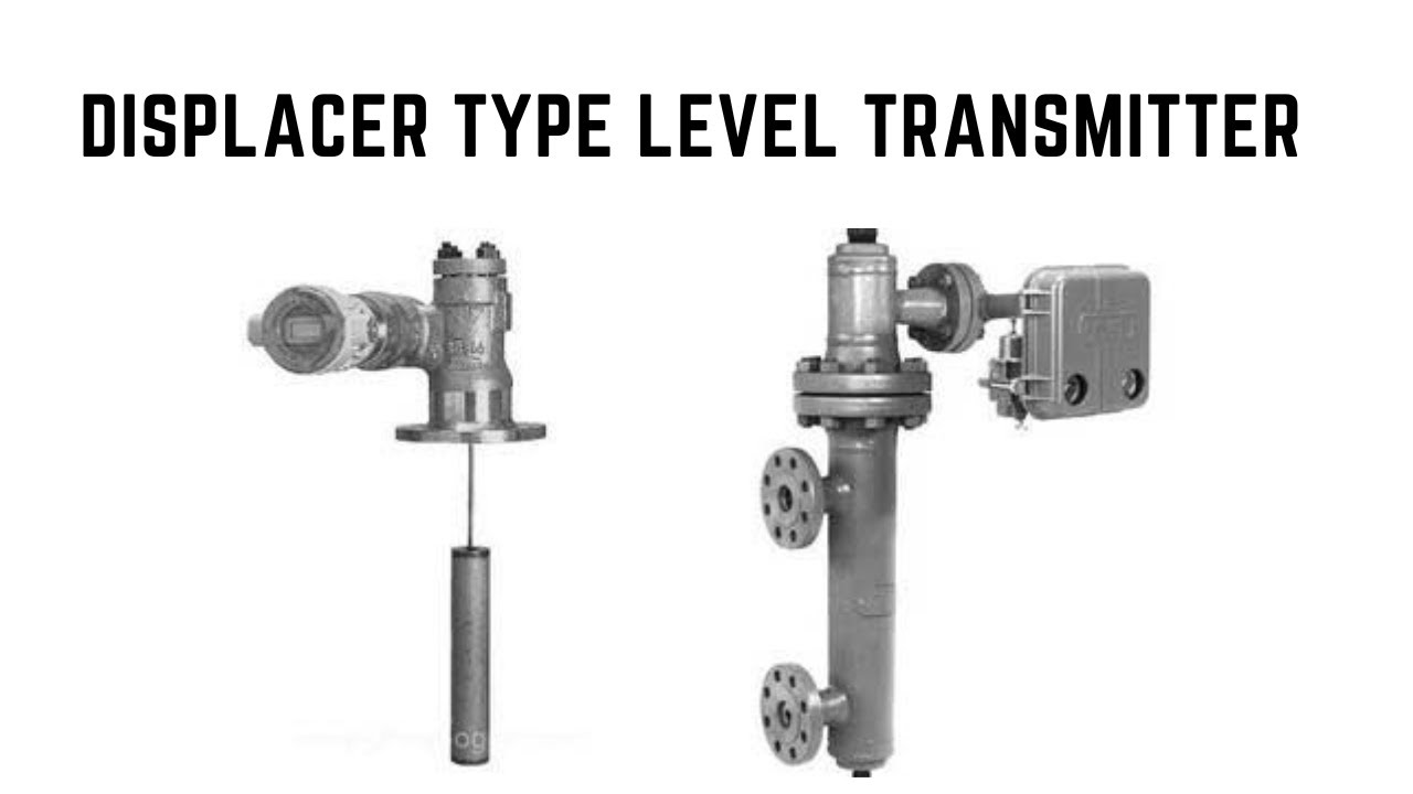 Displacer Type Level Transmitter : A Deep Dive