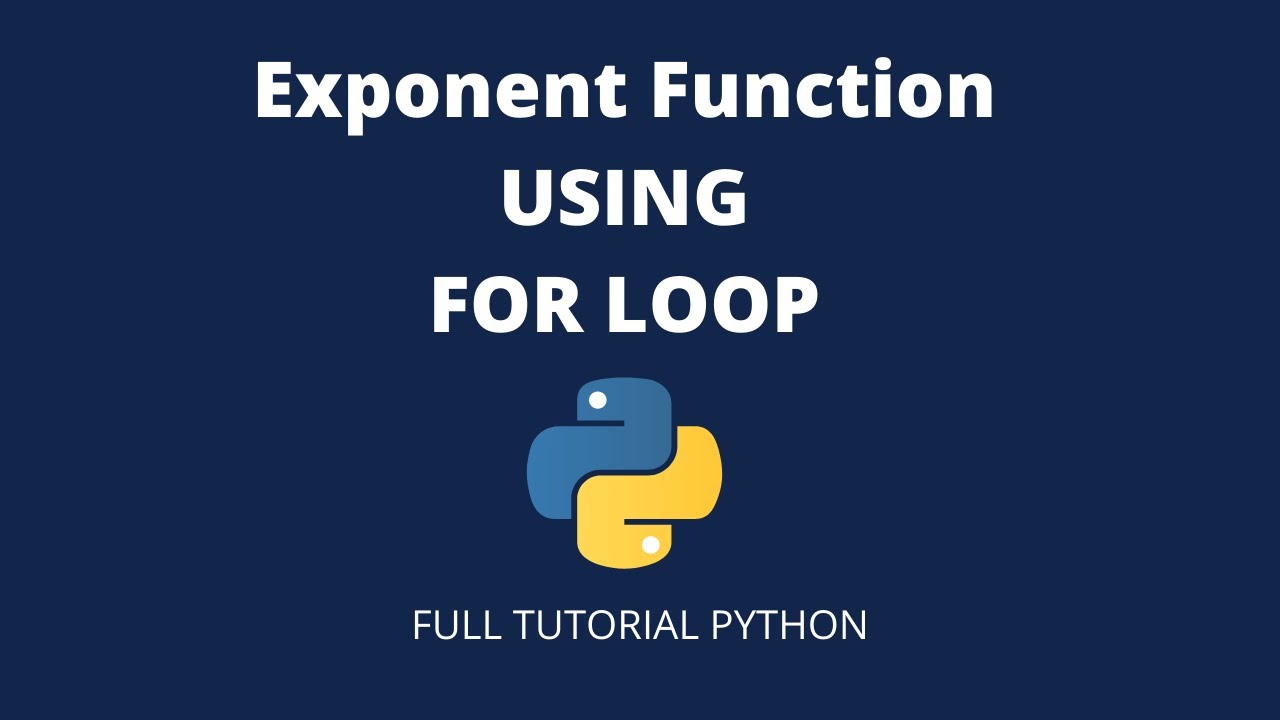 EXPONENT FUCNCTION IN PYTHON USING FOR LOOP[FULL TUTORIAL]
