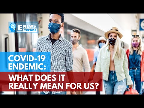 COVID-19 Endemic: What Does It Really Mean for Us?