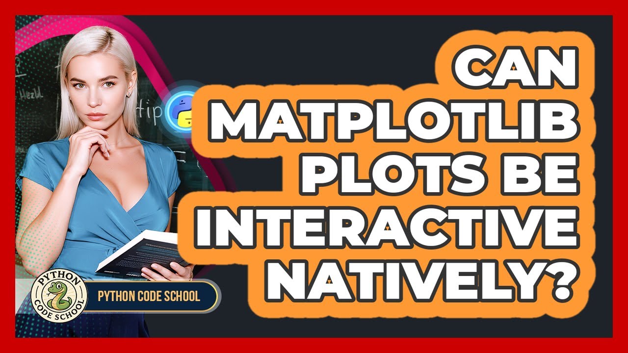 Can Matplotlib Plots Be Interactive Natively? - Python Code School