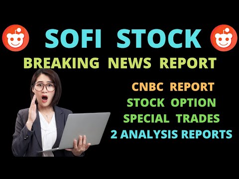 SOFI Stock News Today : SOFI Stock Analysis - Predictions, CNBC News & Analysis Opportunity Trades!