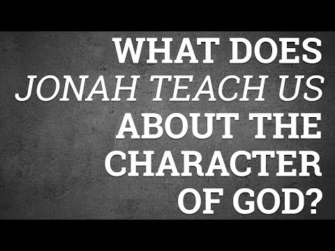What Does Jonah Teach Us About the Character of God?