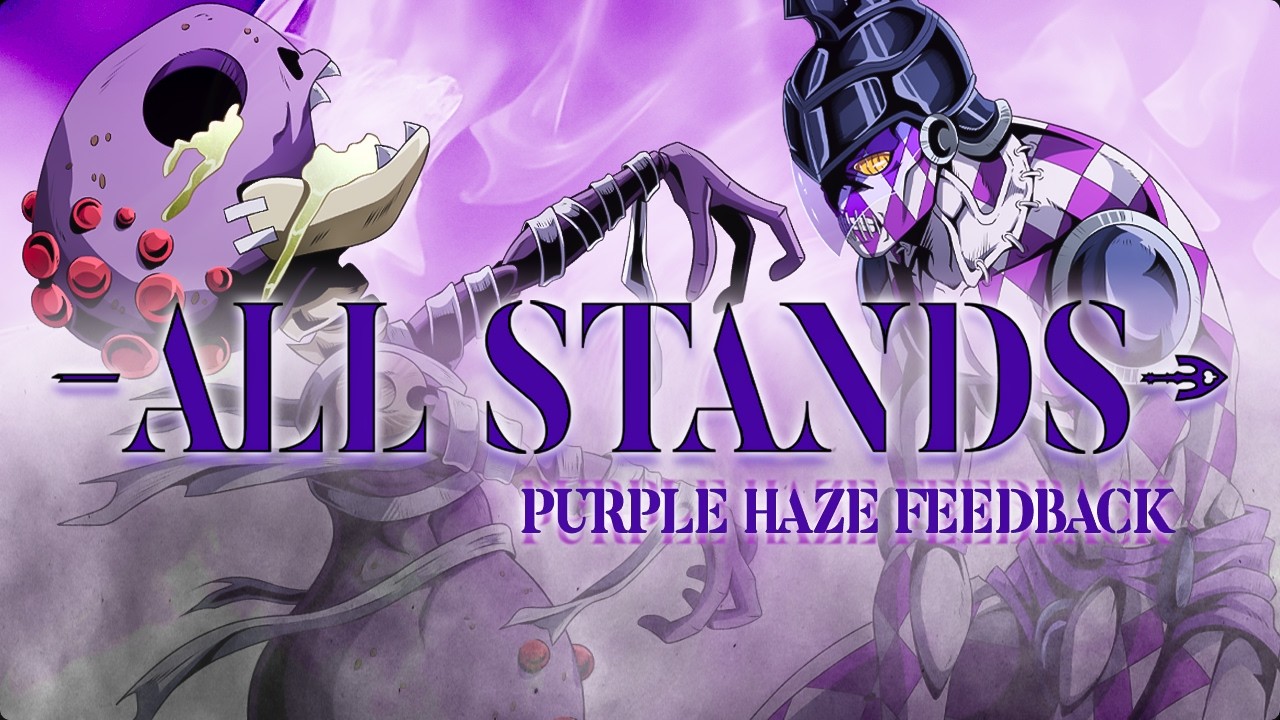 All Stands in Purple Haze Feedback