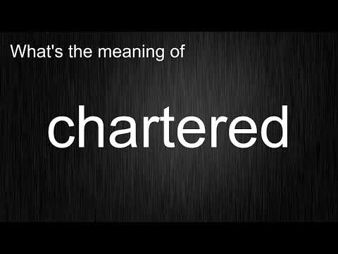 What's the meaning of "chartered", How to pronounce chartered?