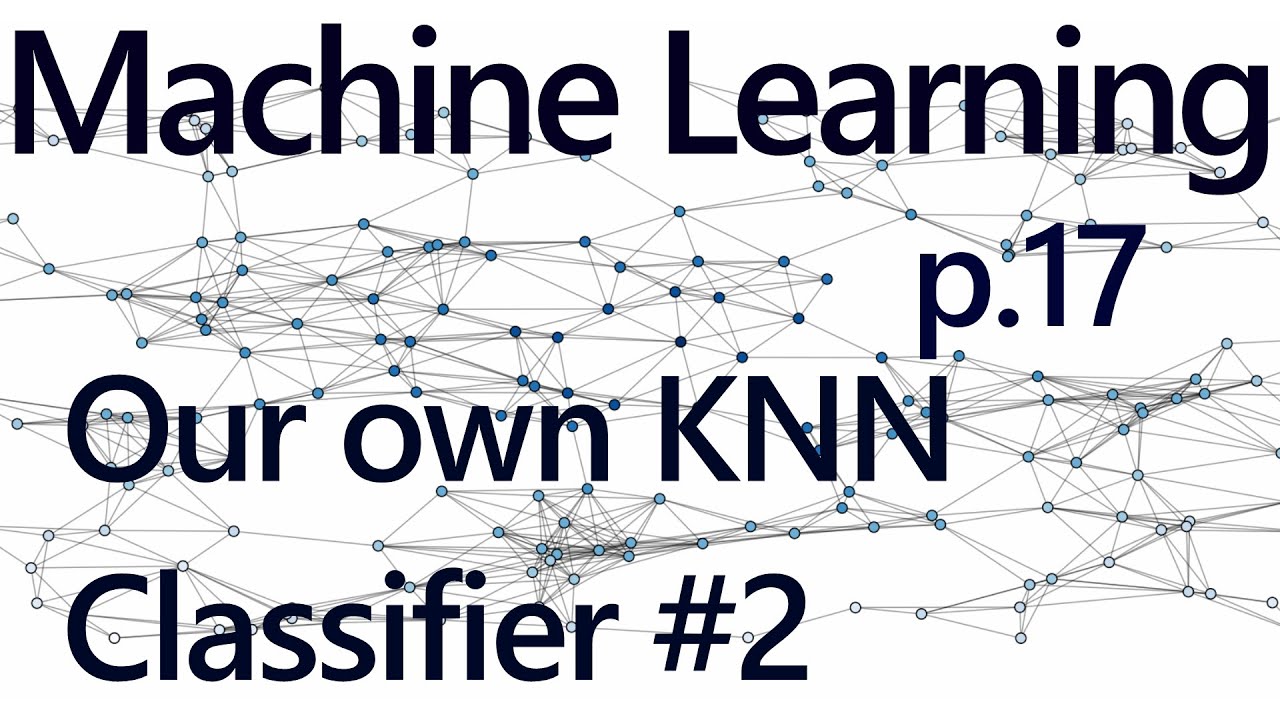 Writing our own K Nearest Neighbors in Code - Practical Machine Learning Tutorial with Python p.17