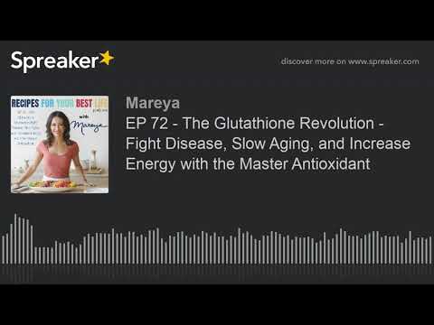 EP 72 - The Glutathione Revolution - Fight Disease, Slow Aging, and Increase Energy with the Master