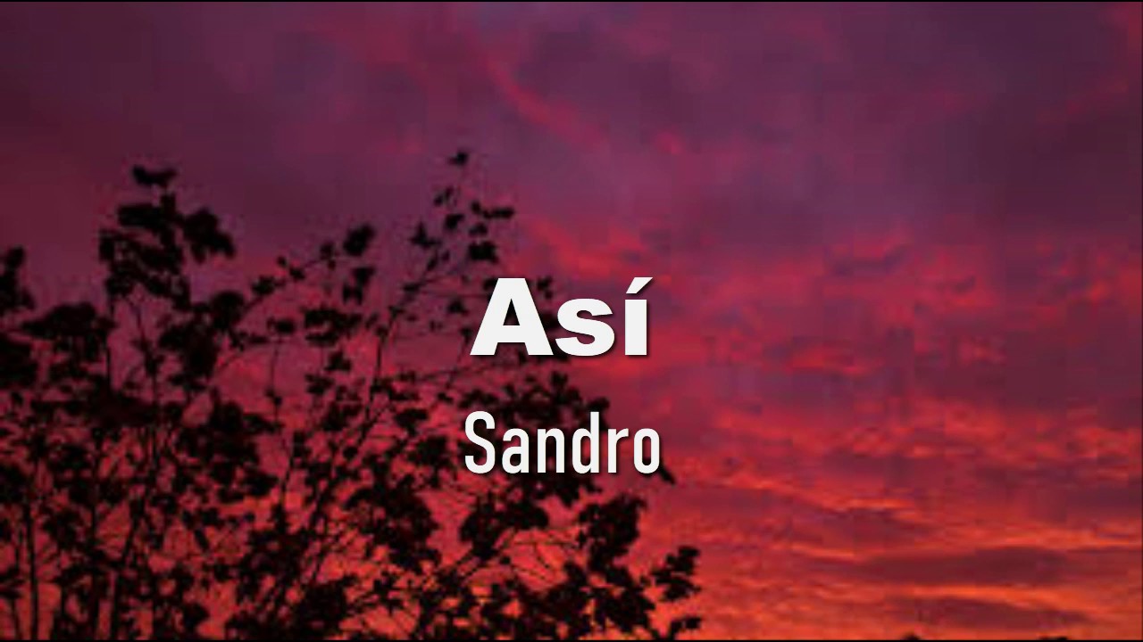 LETRA  Así-Sandro