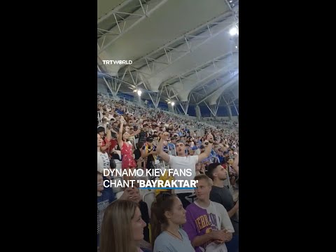 Dynamo Kiev football fans chanted 'Bayraktar' for Turkish drones