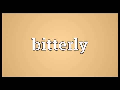 Bitterly Meaning