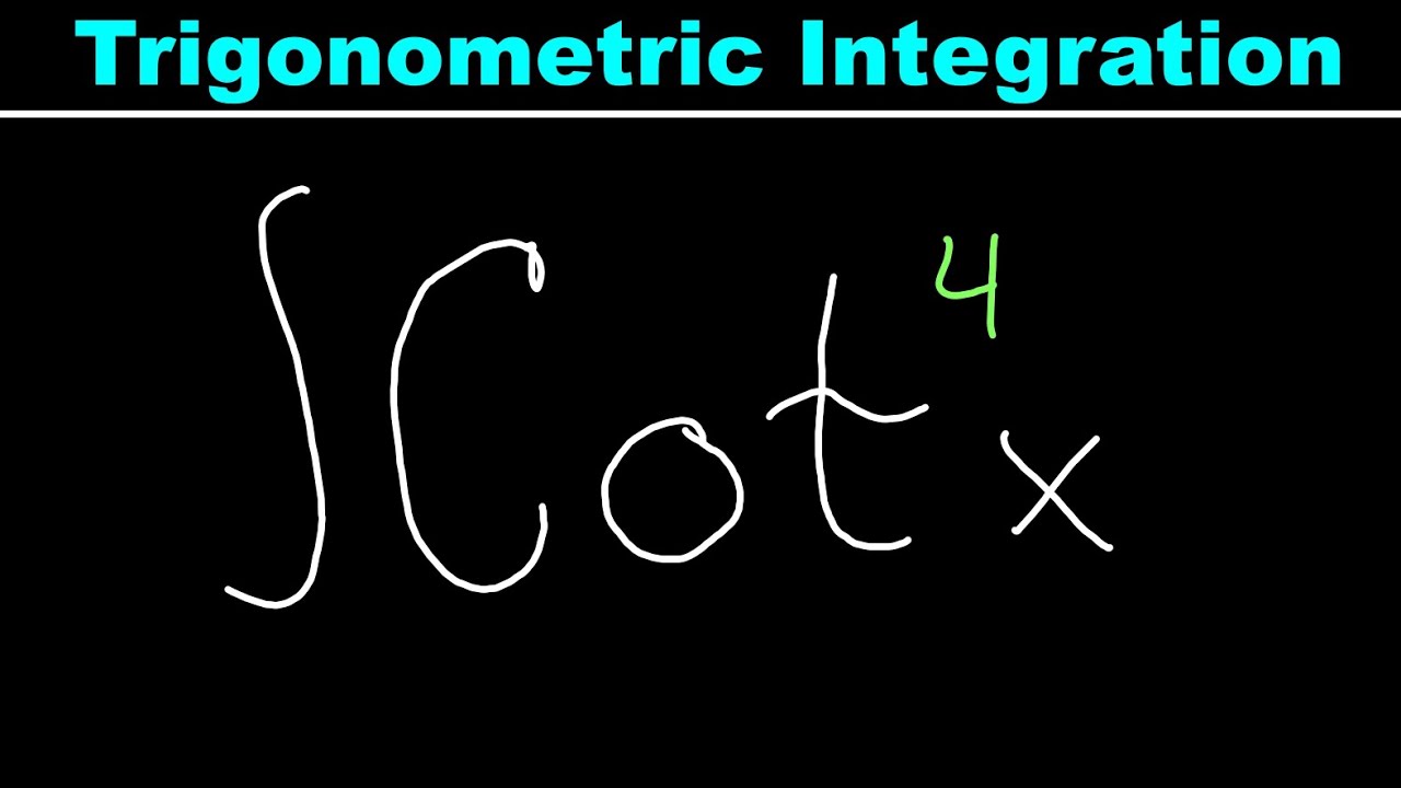 Integration - Cot^4 x