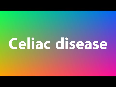 Celiac disease - Medical Definition and Pronunciation