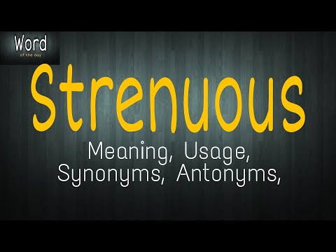 Word of the day - Strenuous