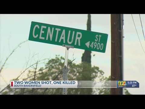 Two women shot, one dead in south Bakersfield identified