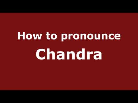 How to Pronounce Chandra - PronounceNames.com