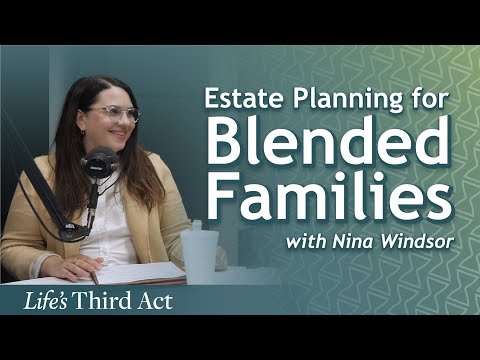 What Blended Families Should Know About Estate Planning – EP. 29 – Life's Third Act