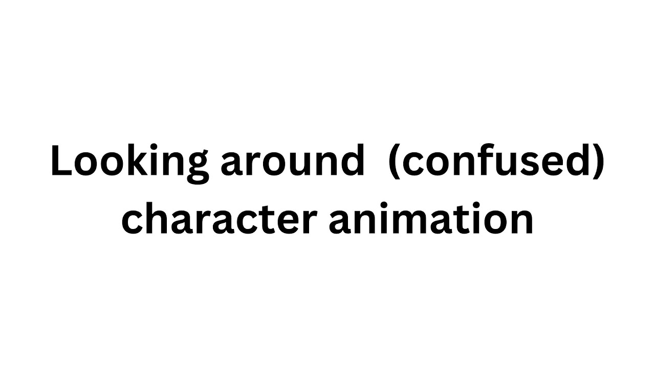 Looking around (confused) | 3D character animation