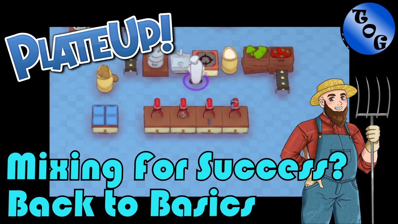 PlateUp! I Back to Basics! - Mixers, Mixing For Success? I New Player Guide