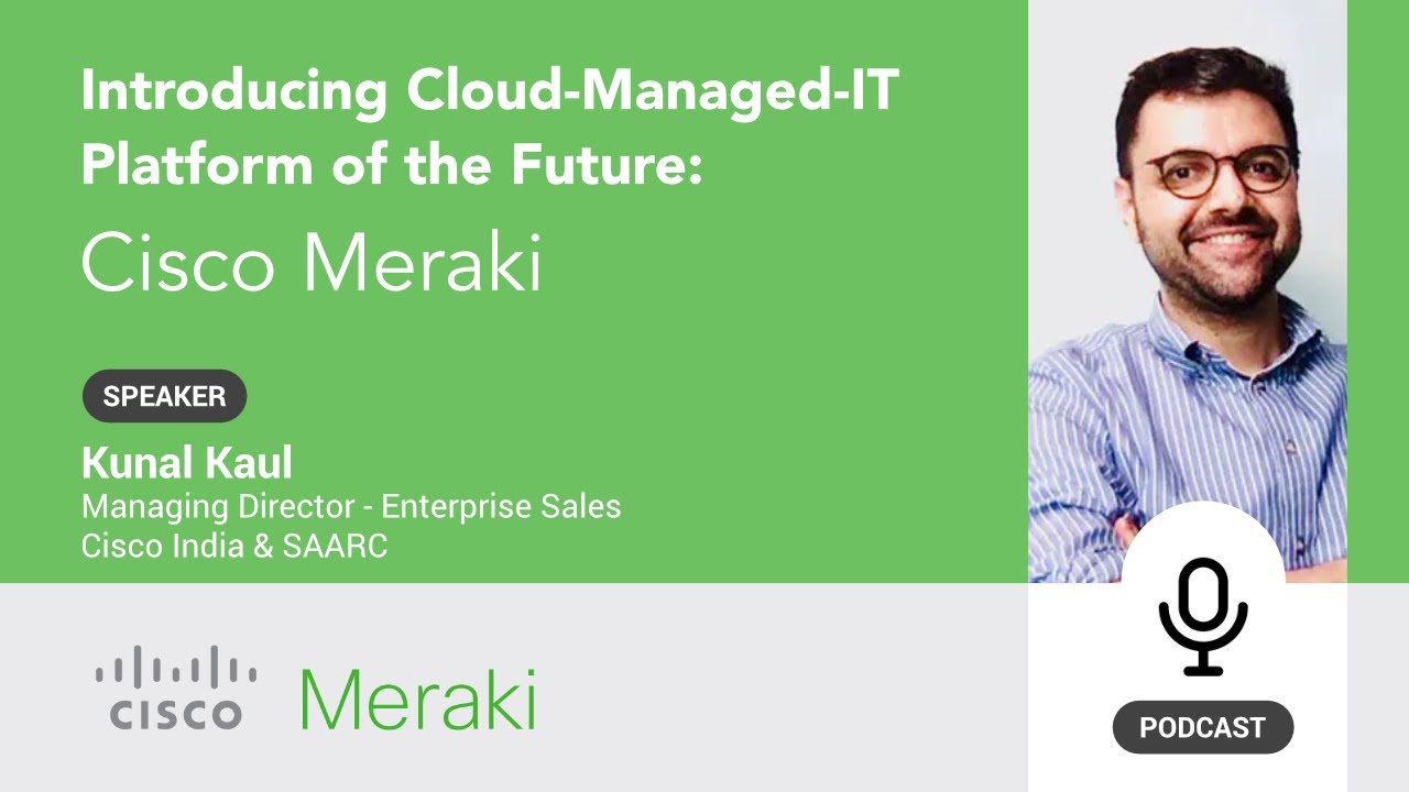 Introducing Cloud-Managed-IT Platform of the Future | Cisco Meraki | Kunal Kaul