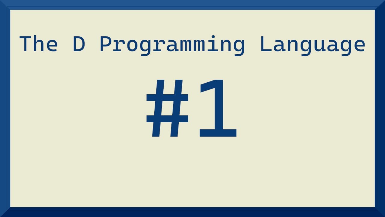 The D Programming Language | #1 - Introduction