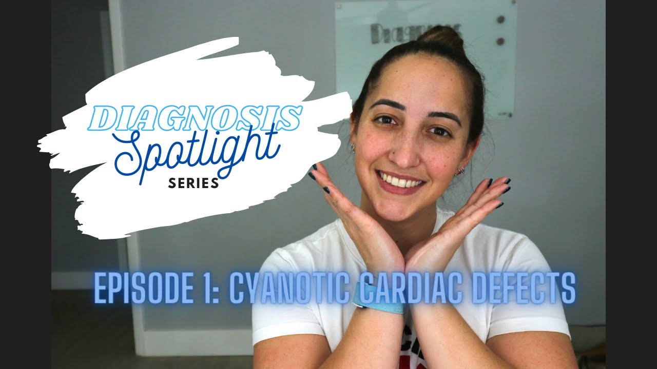 Diagnosis Spotlight Series | Episode 1: Cyanotic Cardiac Defects