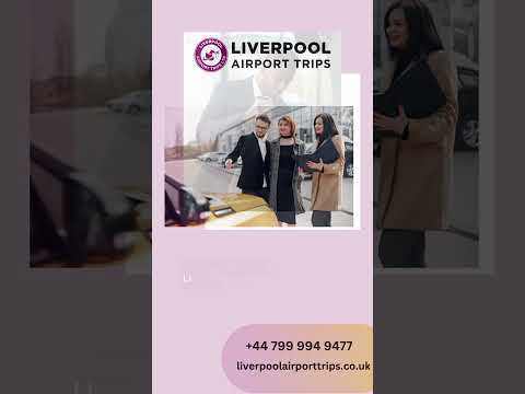 Affordable Luxury Airport Transfer in Liverpool