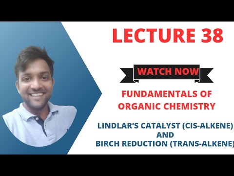 Fundamentals of Organic Chemistry |Lecture 38| Lindlar’s catalyst vs Birch reduction|