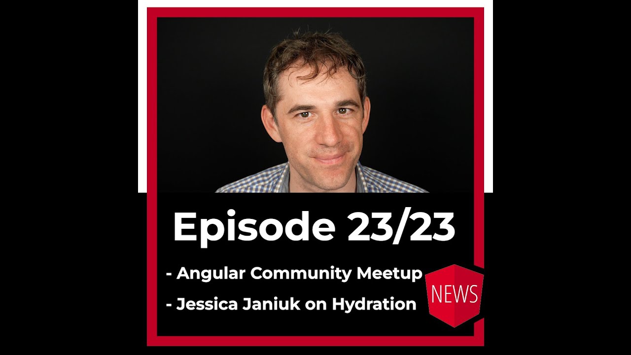 Episode 23/23: Hydration in Angular, Angular Community Meetup