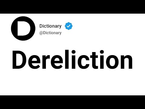 Dereliction Meaning In English