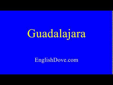 How to pronounce Guadalajara in American English.