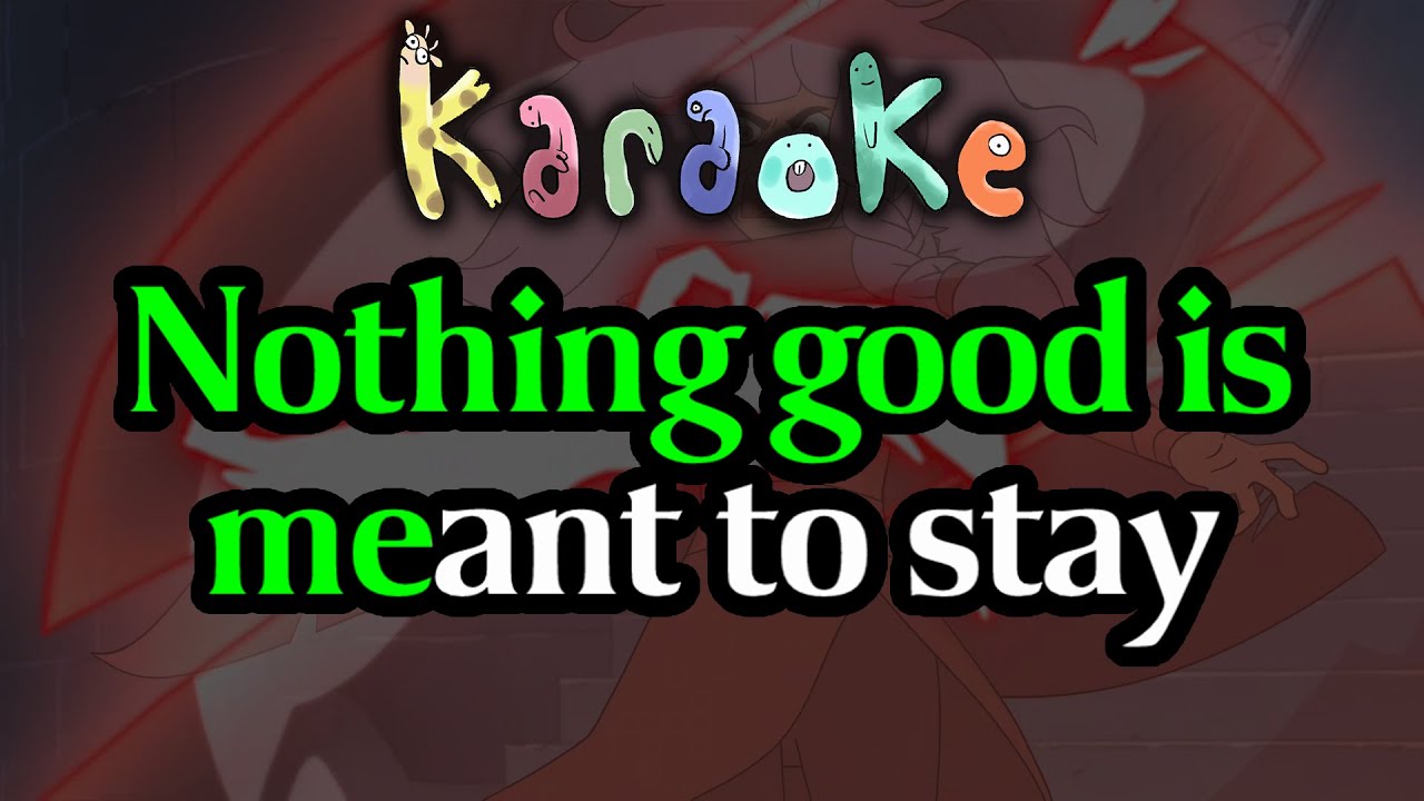 Nothing Good - Centaurworld Karaoke
