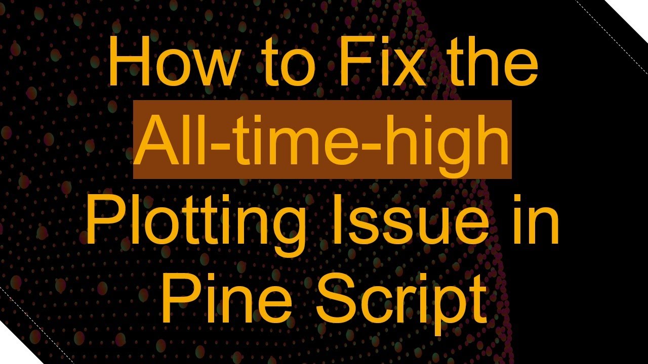 How to Fix the All-time-high Plotting Issue in Pine Script