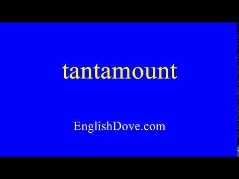 How to pronounce tantamount in American English.