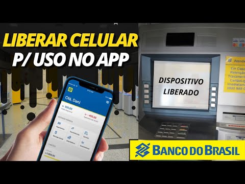 Como Liberar o Celular para Uso no Aplicativo do Banco do Brasil